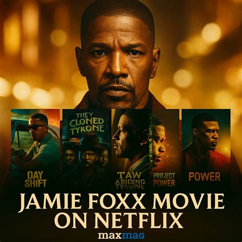 6 Jamie Foxx Movies On Netflix — Oscar Winner And Action Icon Maxmag
