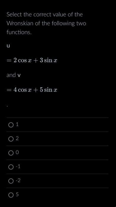 Solved Select The Correct Value Of The Wronskian Of The