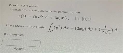 Solved Question 3 6 Points Consider The Curve C Given By