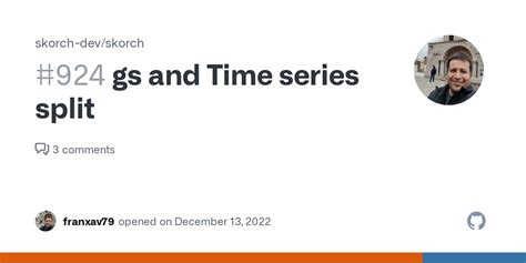 gs and time series split · issue 924 · skorch dev skorch · github