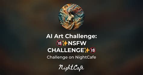 Challenge Results For 🔞 Nsfw Challenge 🔞 Nightcafe