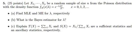 Solved 5 25 Points Let X₁ X₂ Xₙ Be A Random Sample Of Size N From The Poisson