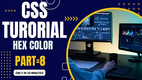Css Hexadecimal Color Part8 Css Website Css Video Tutorial For Beginners Youtube