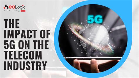 The Impact Of 5g On The Telecom Industry Aeologic Blog