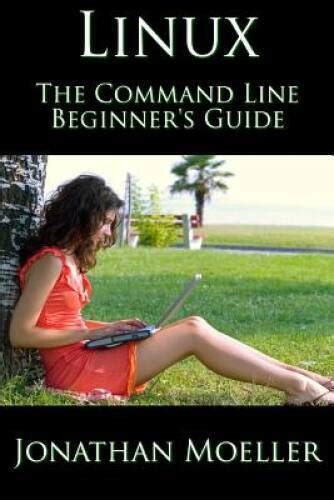 The Linux Command Line Beginners Guide Paperback By Moeller Jonathan
