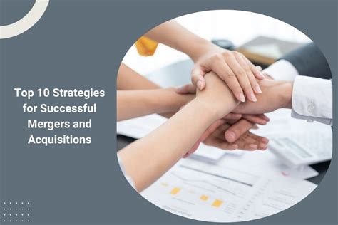 Top 10 Strategies For Successful Mergers And Acquisitions
