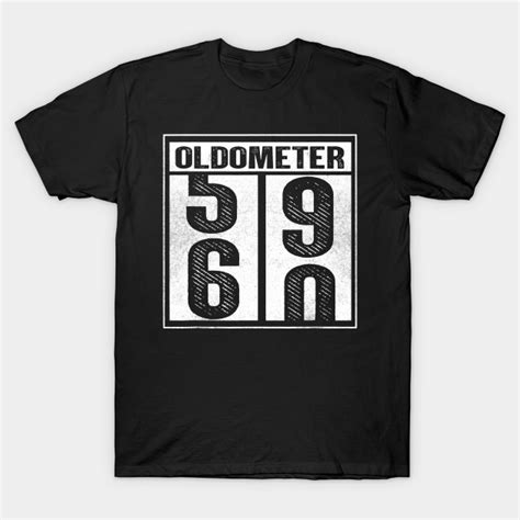 60th Birthday Oldometer 59 60 T Shirt In 2024 60th Birthday T Shirt