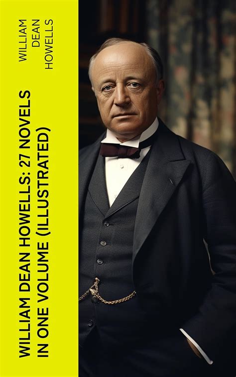 William Dean Howells 27 Novels In One Volume Illustrated The Rise