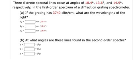 Solved Three Discrete Spectral Lines Occur At Angles Of