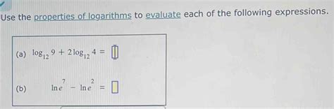 solved use the properties of logarithms to evaluate each of the
