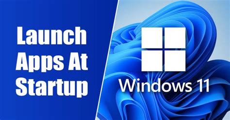 How To Launch Apps At Startup In Windows Methods