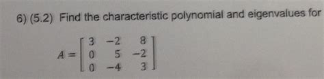 Solved Find The Characteristic Polynomial And Eigenvalues