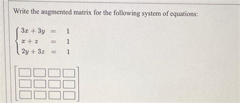 [solved] write the augmented matrix for the following syst