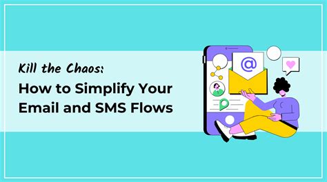 Kill The Chaos How To Simplify Your Email And Sms Flows Customersai