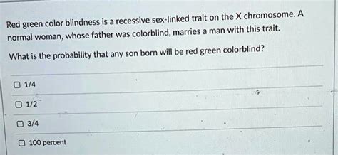 Red Green Color Blindness Is A Recessive Sex Linked Trait On The X