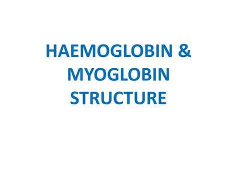 Haemoglobin And Myoglobin Structure Pptx