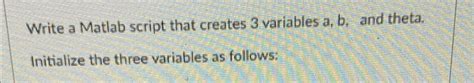 Solved Write A Matlab Script That Creates 3 ﻿variables Ab