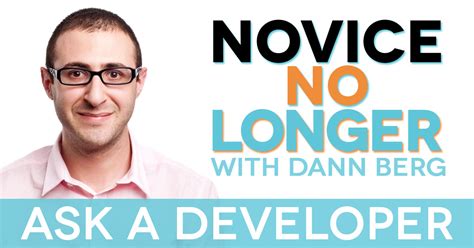 Ask A Developer Novice No Longer