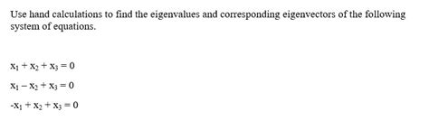 Use Hand Calculations To Find The Eigenvalues And Chegg
