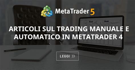Articoli Sul Trading Manuale E Su Quello Algoritmicoautomatizzato In Metatrader 4