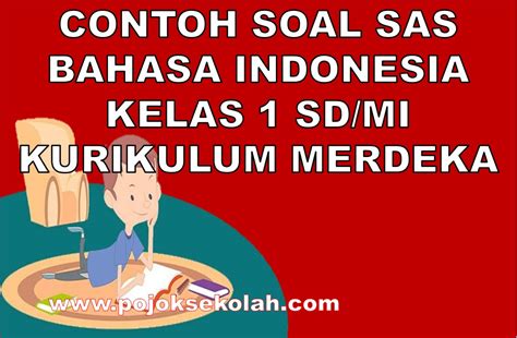 Soal Sas Bahasa Indonesia Kelas 1 Sdmi Kurikulum Merdeka Tahun 2022