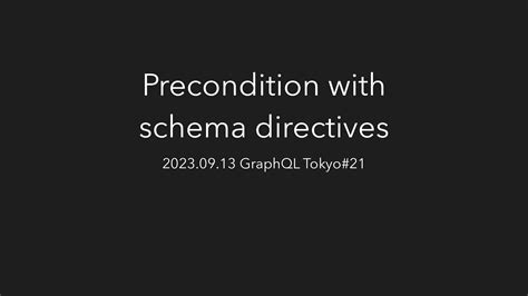 Precondition With Schema Directives Speaker Deck