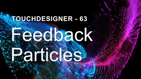 Feedback Particles Touchdesigner Tutorial 63 Youtube