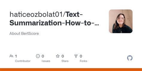Github Haticeozbolat01 Text Summarization How To Calculate Bertscore