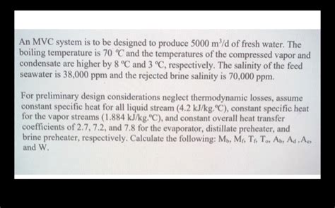 Solved An Mvc System Is To Be Designed To Produce 5000 MÂ³d Of Fresh Water The Boiling