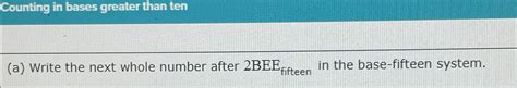 Solved Counting In Bases Greater Than Ten A ﻿write The Next
