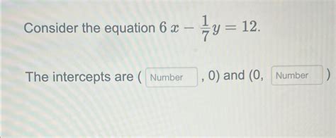 Solved Consider The Equation 6x 17y 12 The Intercepts Are
