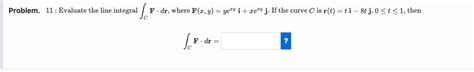 Solved Problem Evaluate The Line Integral CFdr Where Chegg