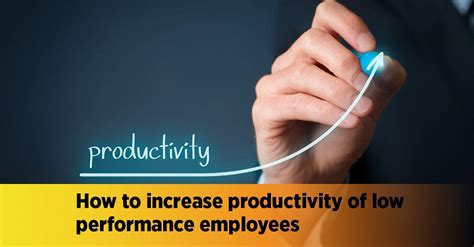 How To Increase Productivity And Efficiency Of Low Performance Employees