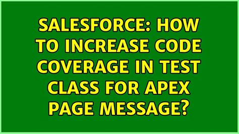 Salesforce How To Increase Code Coverage In Test Class For Apex Page Message Youtube