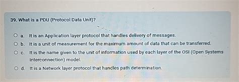 Solved What Is A Pdu Protocol Data Unit A ﻿it Is An