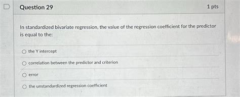 Solved In Standardized Bivariate Regression The Value Of