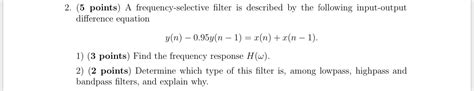 Solved 2 5 Points A Frequency Selective Filter Is