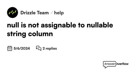 `null` Is Not Assignable To Nullable String Column Drizzle Team