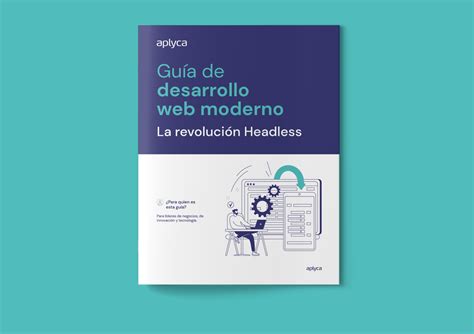 E Book Guía De Desarrollo Web Moderno La Revolución Headless Aplyca