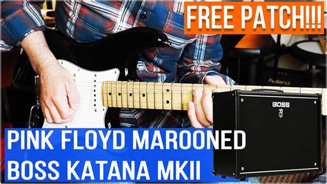 Boss Katana Mkii Pink Floyd Marooned Guitar Tone Free Patch