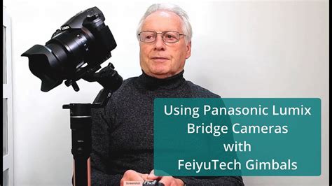 Using Panasonic Lumix Bridge Cameras On Feiyutech Gimbals Youtube