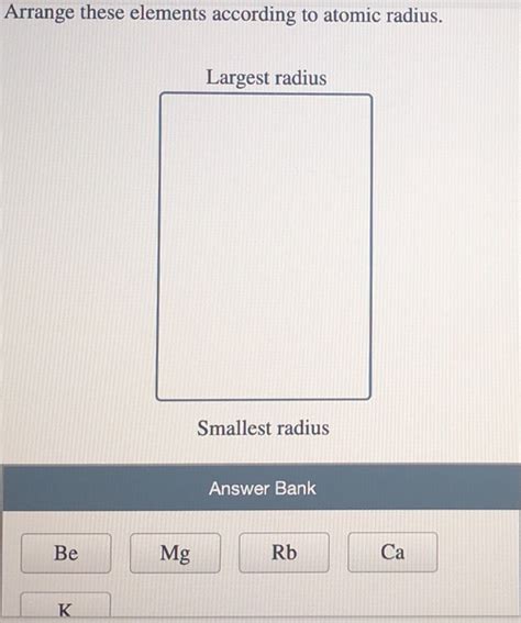 Solved Arrange The Elements According To Atomic Radius