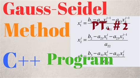 Gauss Seidel Method Explained With C Program Pt2 Youtube