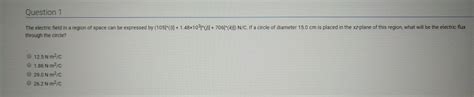 Solved Question 1 The Electric Field In A Region Of Space