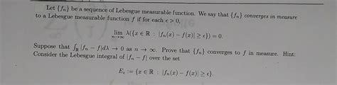 Solved Let {fn} Be A Sequence Of Lebesgue Measurable