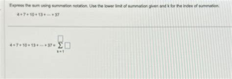 Solved Express The Sum Using Summation Notation Use The