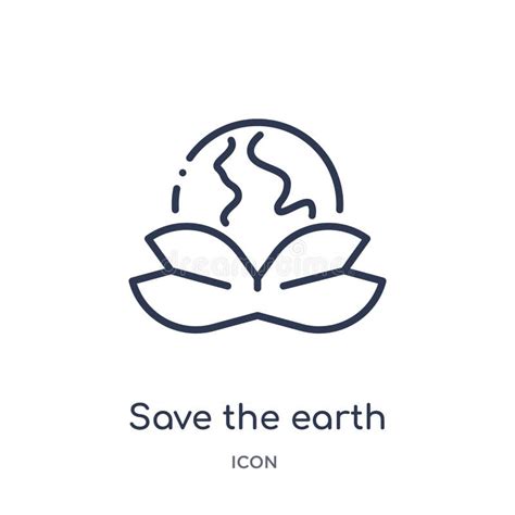 Linear Save The Earth Icon From Ecology Outline Collection Thin Line Save The Earth Vector