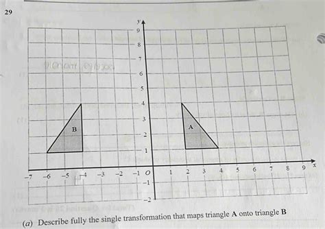 Solved 29 X A Describe Fully The Single Transformation That Maps Triangle A Onto Triangle B