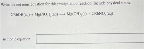Solved Write The Net Ionic Equation For This Precipitation