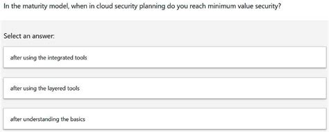 Solved In The Maturity Model When In Cloud Security Planning Do You